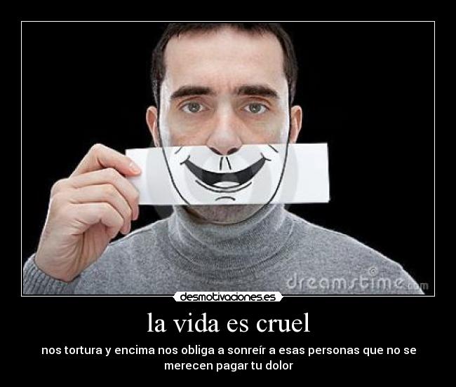 la vida es cruel | Desmotivaciones