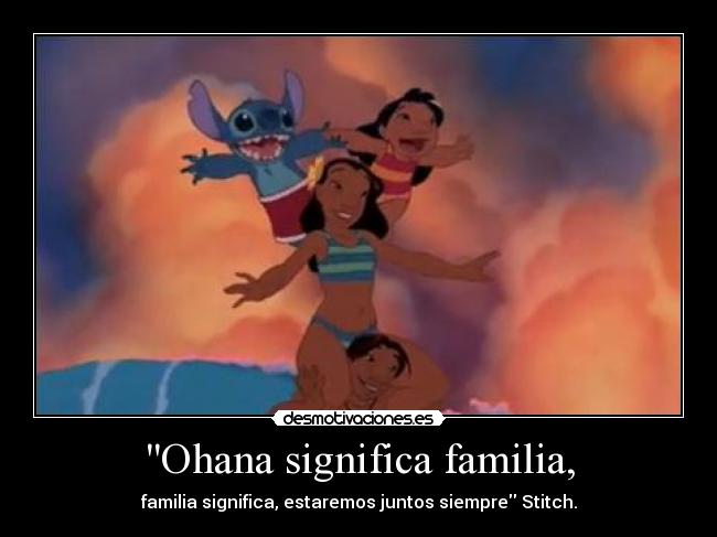 ''Ohana significa familia, | Desmotivaciones