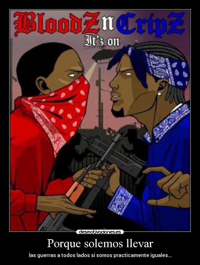 Imágenes y Carteles de BLOODS | Desmotivaciones