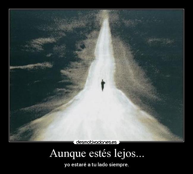 Aunque estés lejos... | Desmotivaciones