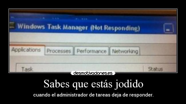 Sabes Que Estás Jodido Desmotivaciones