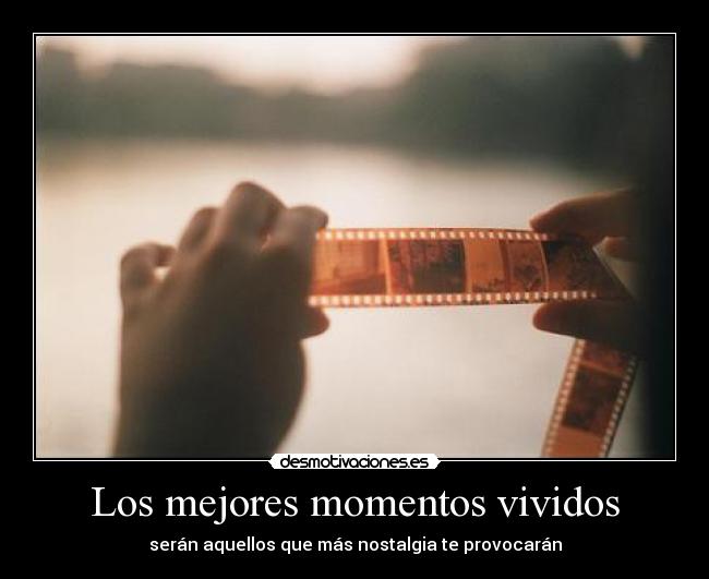 Los mejores momentos vividos | Desmotivaciones