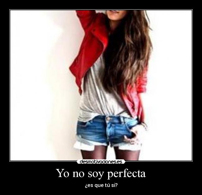 Yo No Soy Perfecta Desmotivaciones