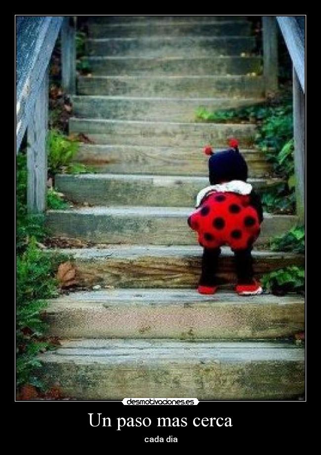 Un paso mas cerca | Desmotivaciones Un paso mas cerca | Desmotivaciones