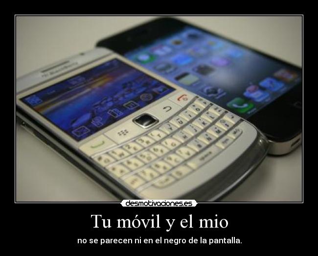Tu móvil y el mio | Desmotivaciones Tu móvil y el mio | Desmotivaciones