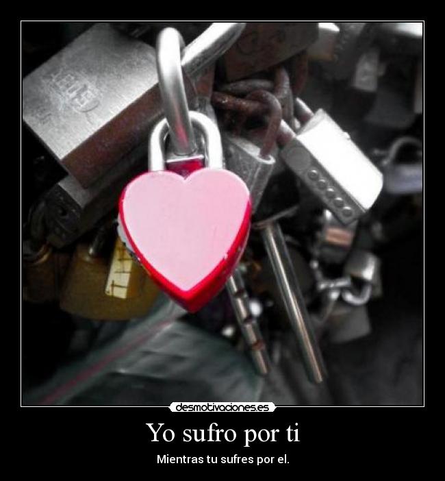 Yo Sufro Por Ti Desmotivaciones