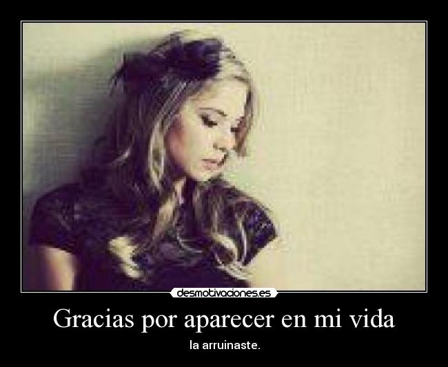 Gracias por aparecer en mi vida | Desmotivaciones