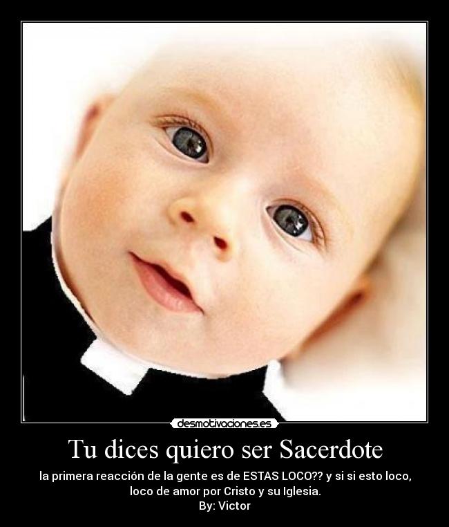 Tu Dices Quiero Ser Sacerdote Desmotivaciones
