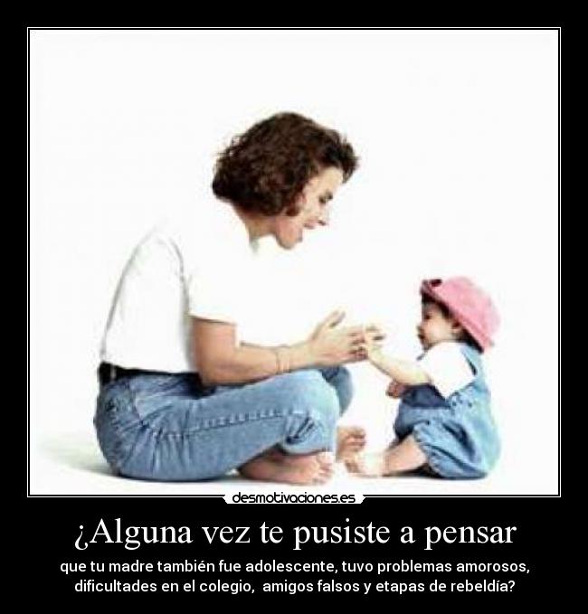 ¿Alguna vez te pusiste a pensar | Desmotivaciones