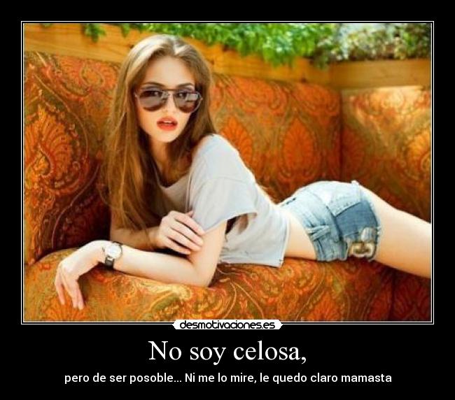 No Soy Celosa Desmotivaciones no-soy-celosa-desmotivaciones