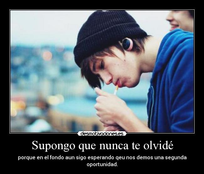 Supongo que nunca te olvidé | Desmotivaciones