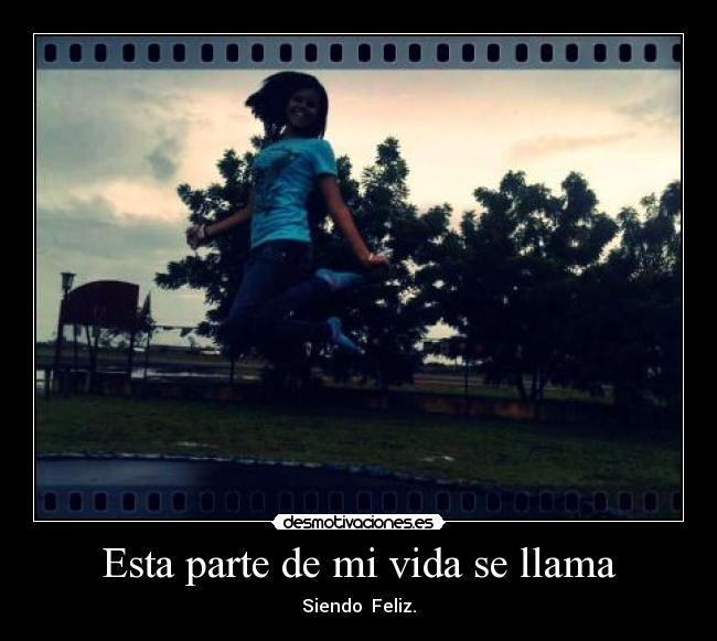 Esta parte de mi vida se llama | Desmotivaciones