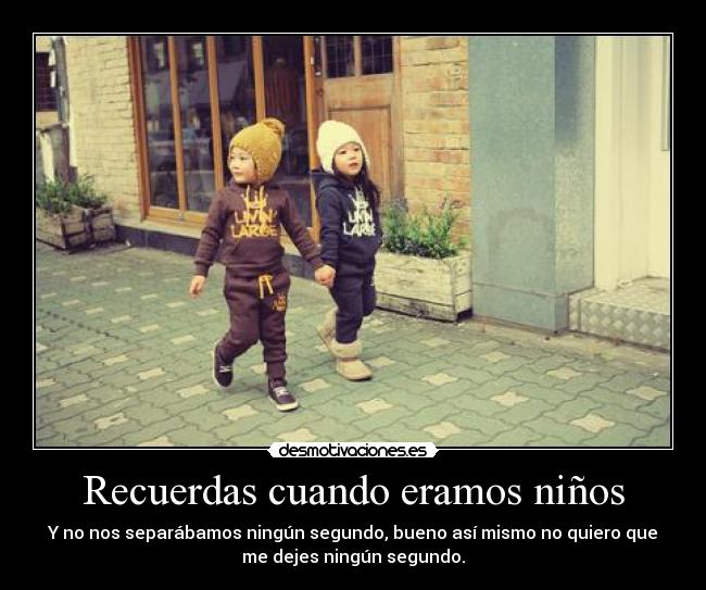 Recuerdas cuando eramos niños | Desmotivaciones