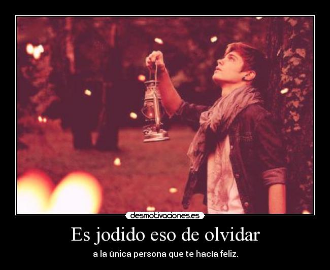 Es Jodido Eso De Olvidar Desmotivaciones