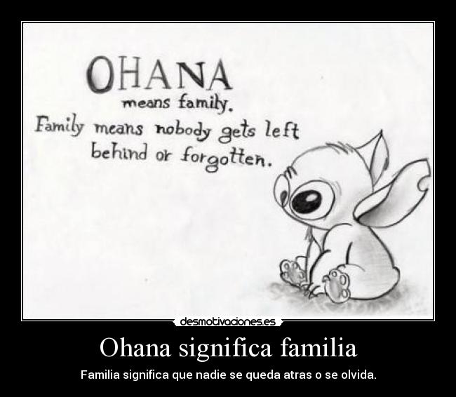 Ohana significa familia | Desmotivaciones