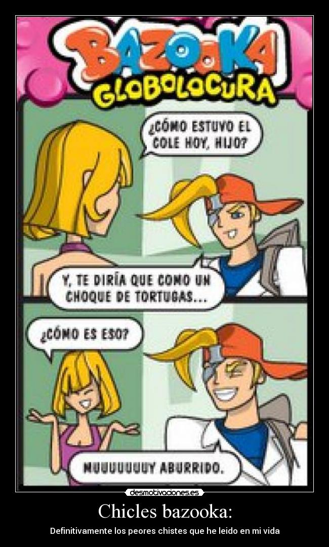 Chicles bazooka: | Desmotivaciones