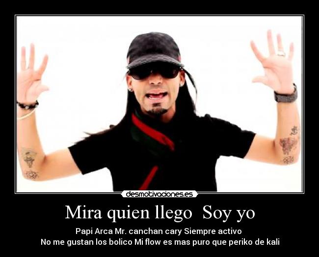 Mira quien llego Soy yo | Desmotivaciones