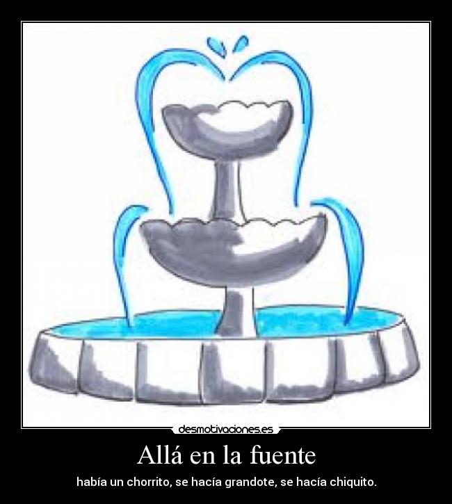 Allá en la fuente | Desmotivaciones