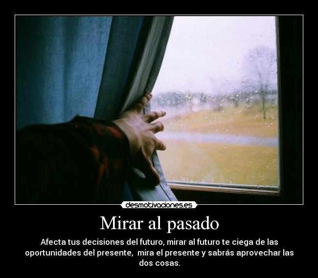 Mirar al pasado | Desmotivaciones Mirar al pasado | Desmotivaciones