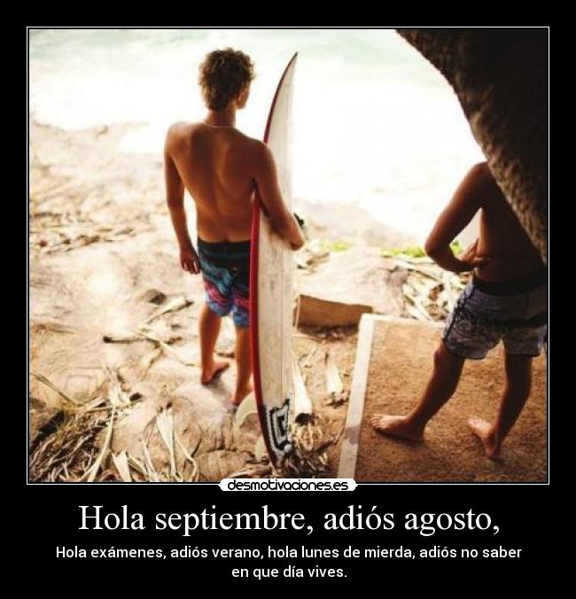 Hola septiembre, adiós agosto, | Desmotivaciones
