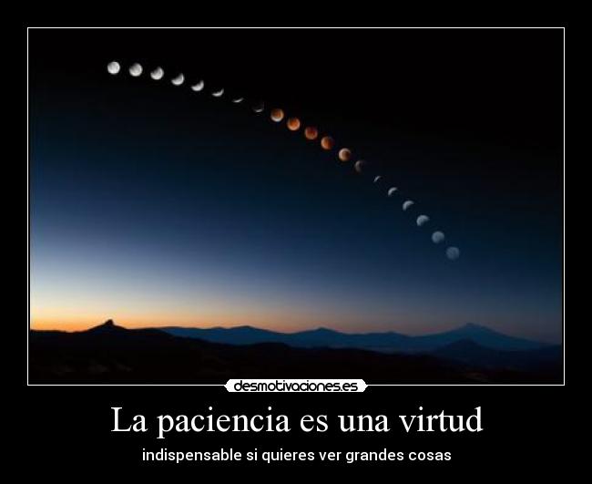 La paciencia es una virtud | Desmotivaciones