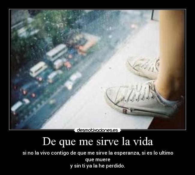 De que me sirve la vida | Desmotivaciones
