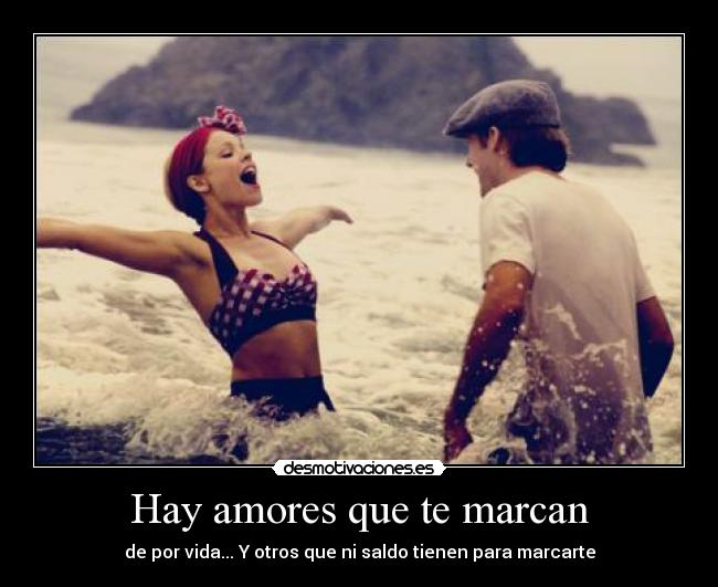 Hay amores que te marcan | Desmotivaciones