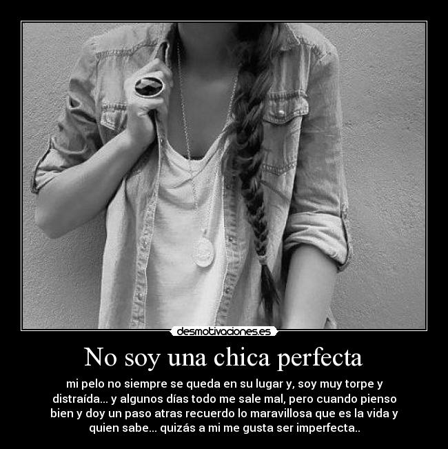 No soy una chica perfecta | Desmotivaciones