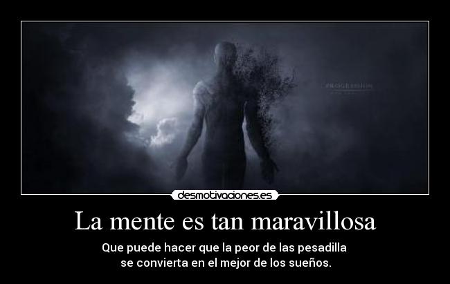 La mente es tan maravillosa | Desmotivaciones