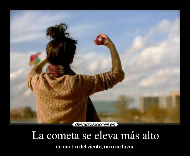 La cometa se eleva más alto | Desmotivaciones La cometa se eleva más alto | Desmotivaciones