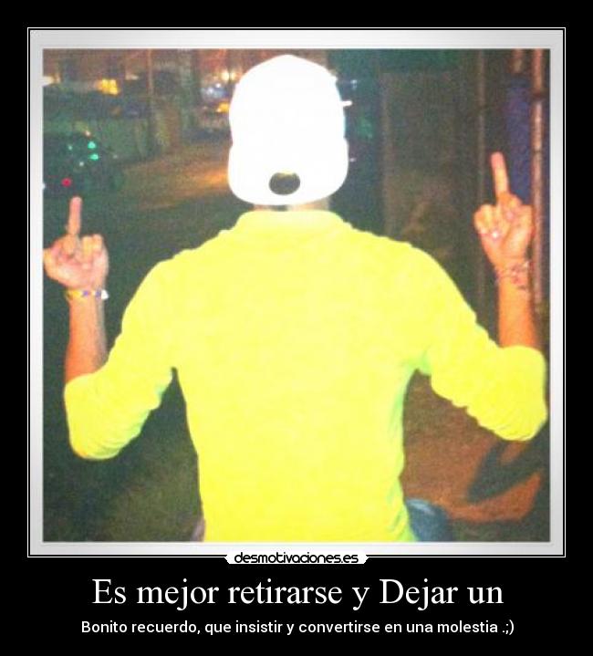 Es mejor retirarse y Dejar un | Desmotivaciones Es mejor retirarse y Dejar un | Desmotivaciones