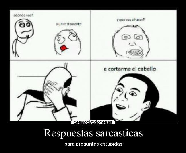 Respuestas sarcasticas | Desmotivaciones