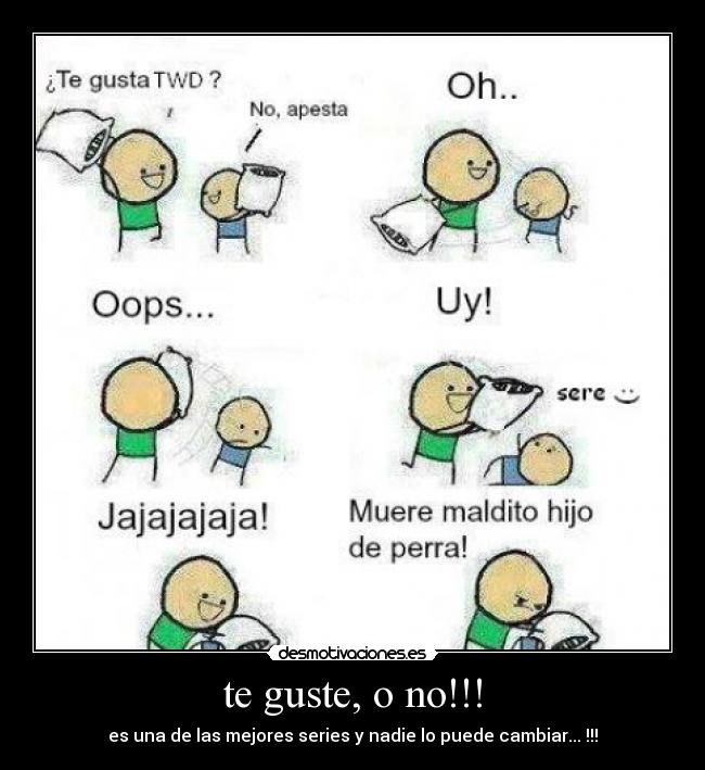 te guste, o no!!! | Desmotivaciones