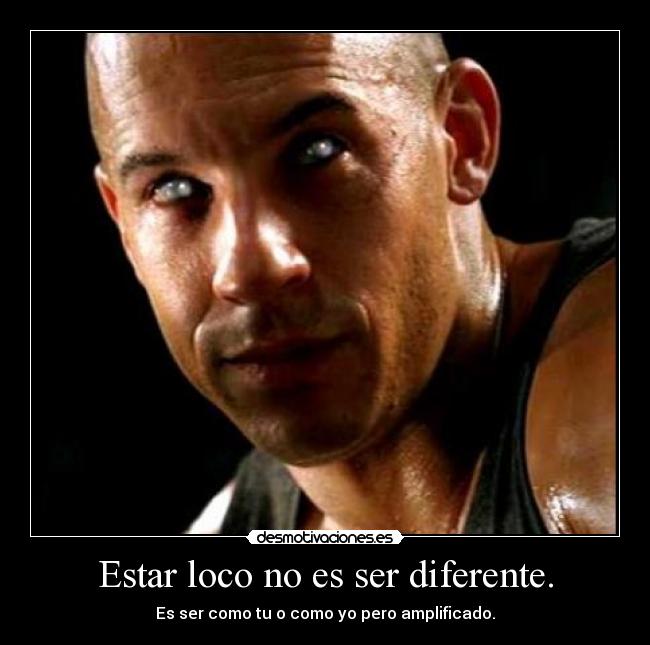 Estar loco no es ser diferente. | Desmotivaciones