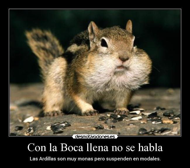 Con La Boca Llena No Se Habla Desmotivaciones