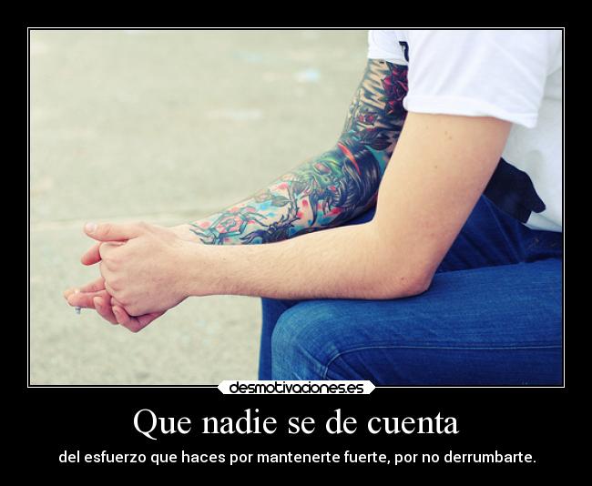 Que Nadie Se De Cuenta Desmotivaciones