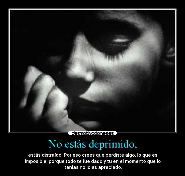No estás deprimido, | Desmotivaciones