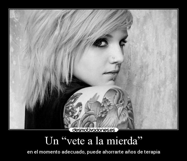 Un Vete A La Mierda” Desmotivaciones