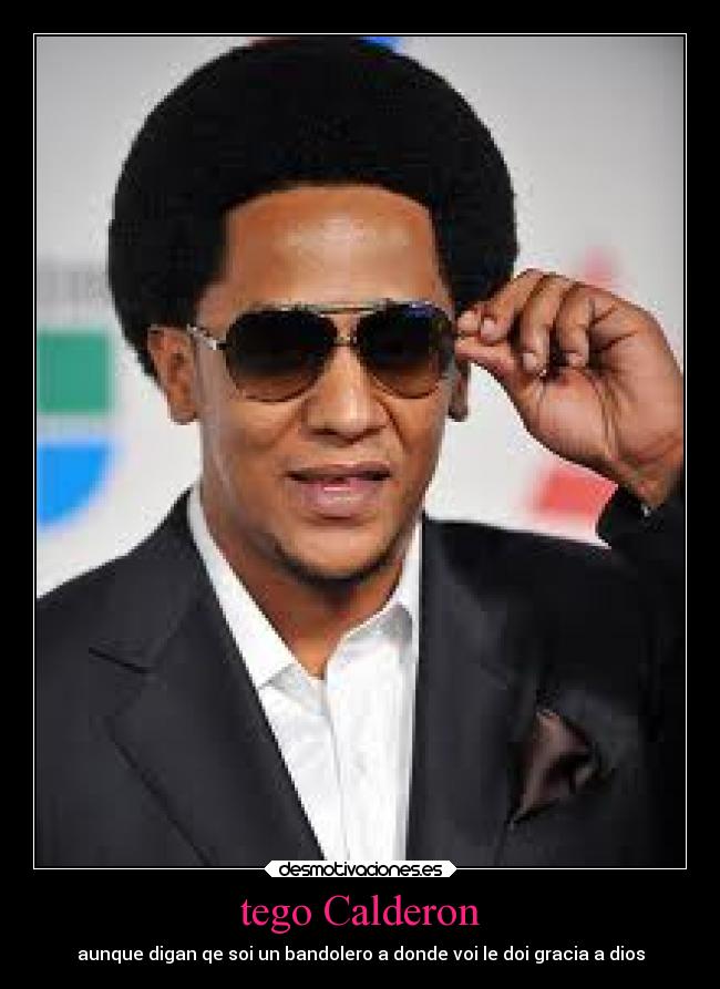 tego Calderon | Desmotivaciones