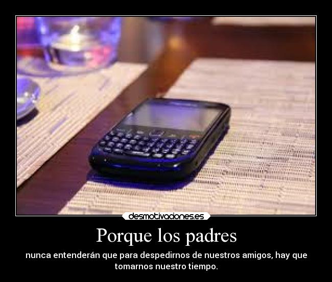 Porque Los Padres Desmotivaciones 