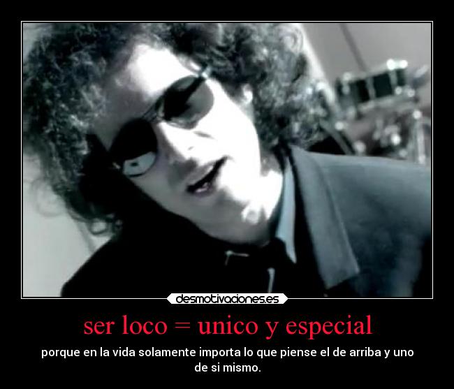 ser loco = unico y especial | Desmotivaciones