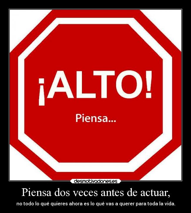 Piensa dos veces antes de actuar, | Desmotivaciones