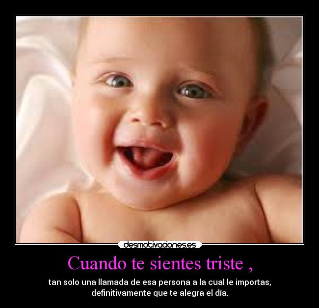 Cuando te sientes triste , | Desmotivaciones Cuando te sientes triste , | Desmotivaciones