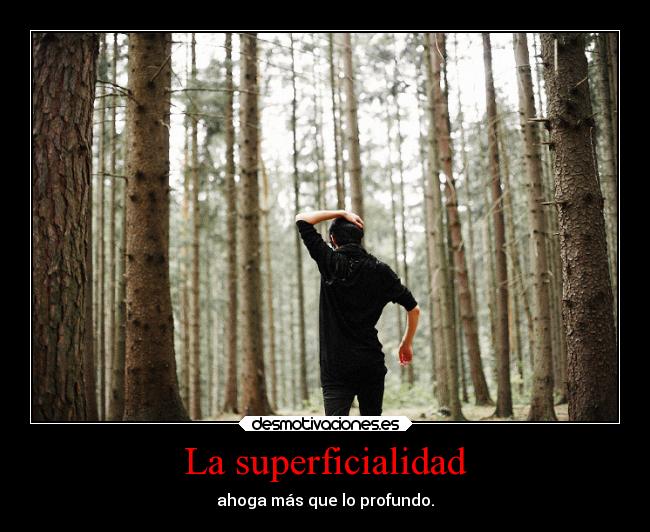 La superficialidad | Desmotivaciones