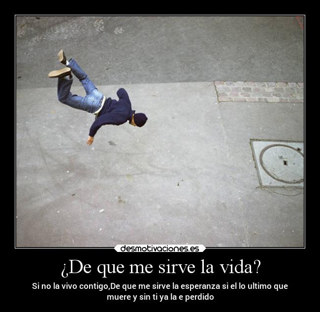 ¿De que me sirve la vida? | Desmotivaciones
