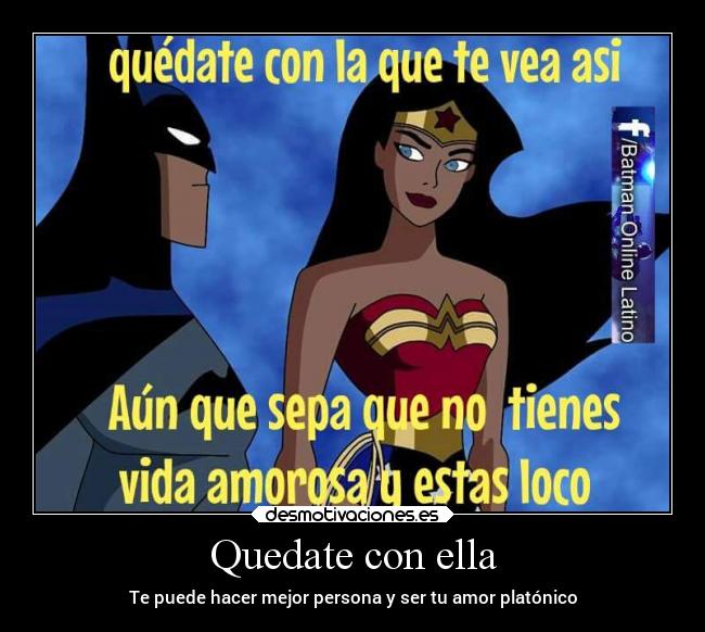 Quedate con ella | Desmotivaciones