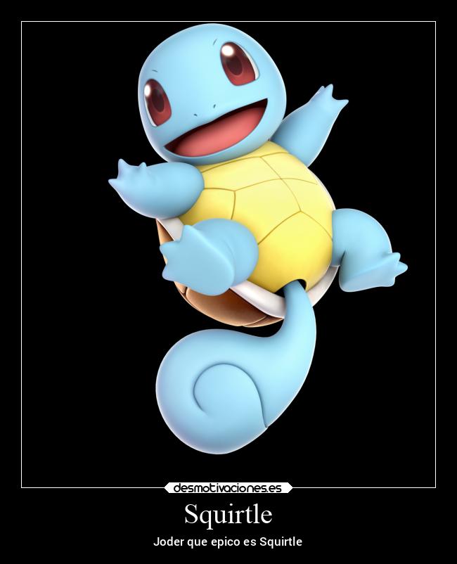 Imágenes y Carteles de SQUIRTLE | Desmotivaciones