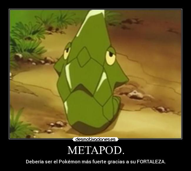 Imágenes y Carteles de METAPOD Pag. 10 | Desmotivaciones