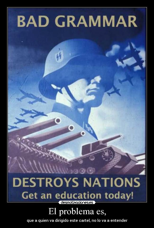Imágenes y Carteles de GRAMATICA Pag. 5 | Desmotivaciones