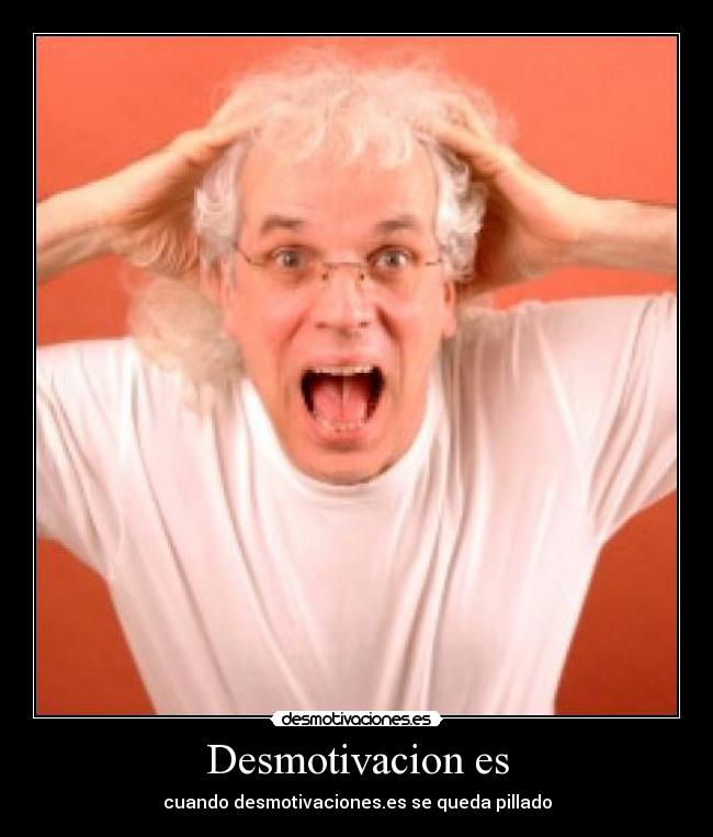 Desmotivacion es | Desmotivaciones